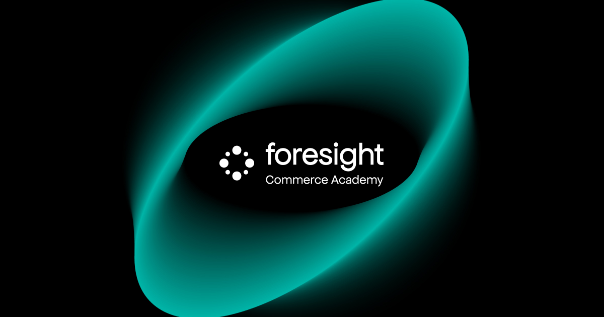 Learning for every business goal | Foresight Commerce Academy